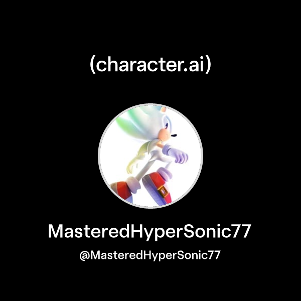 MasteredHyperSonic77 (@MasteredHyperSonic77) | character.ai | AI Chat ...