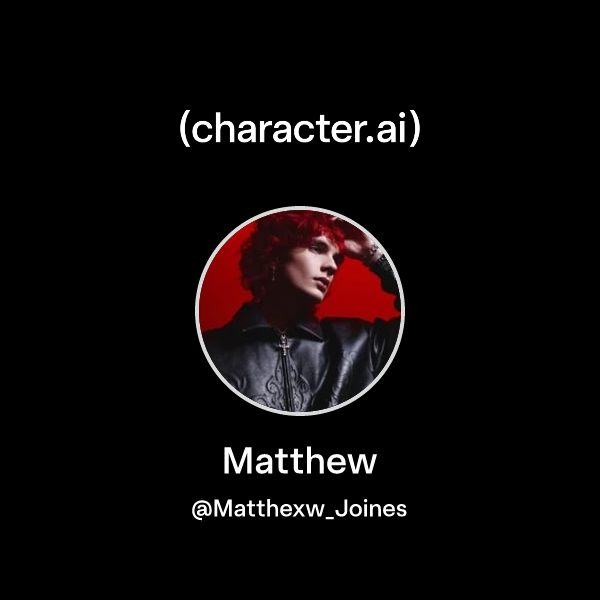 Matthew (@Matthexw_Joines) | character.ai | AI Chat, Reimagined–Your ...