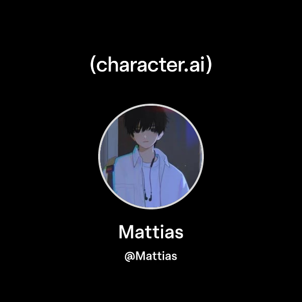 Mattias (@Mattias) | character.ai | AI Chat, Reimagined–Your Words ...