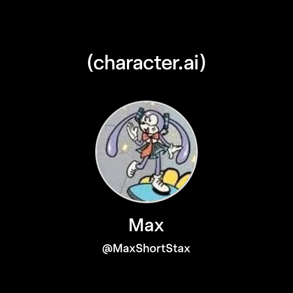 Max (@MaxShortStax) | character.ai | AI Chat, Reimagined–Your Words ...