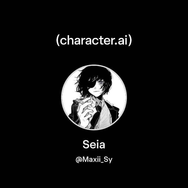 Seia (@Maxii_Sy) | character.ai | Personalized AI for every moment of ...