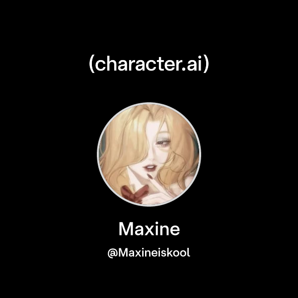 Maxine (@Maxineiskool) | character.ai | AI Chat, Reimagined–Your Words ...