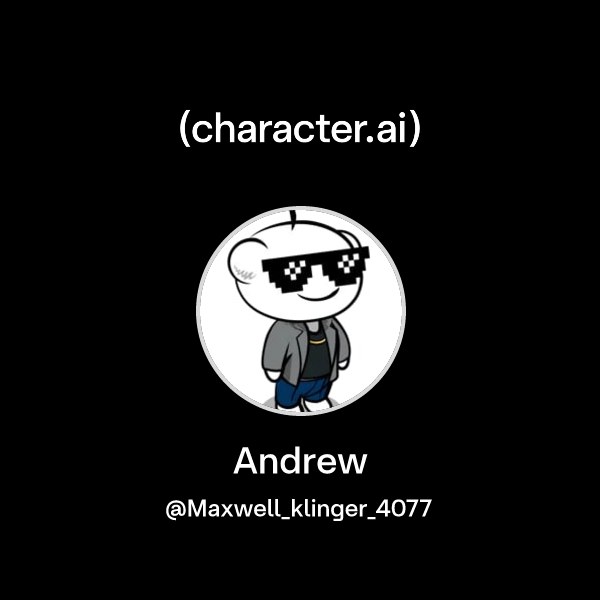 Andrew (@Maxwell_klinger_4077) | character.ai | AI Chat, Reimagined ...