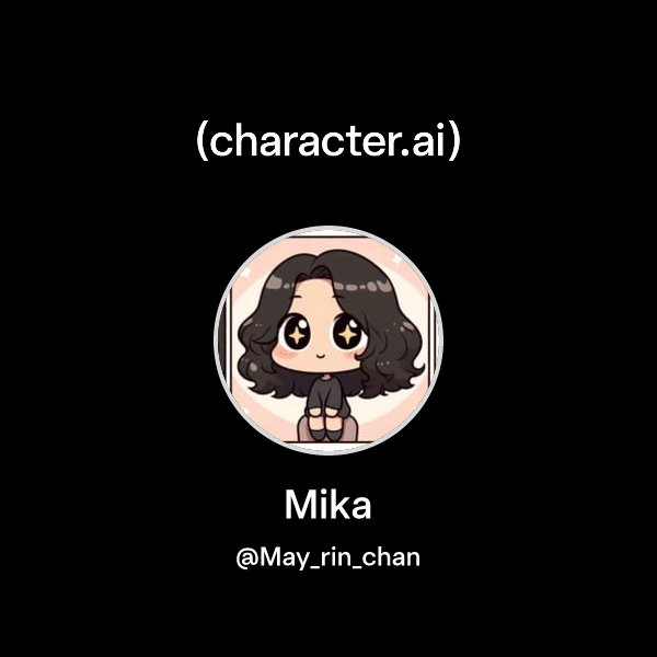 Mika (@May_rin_chan) | character.ai | AI Chat, Reimagined–Your Words ...