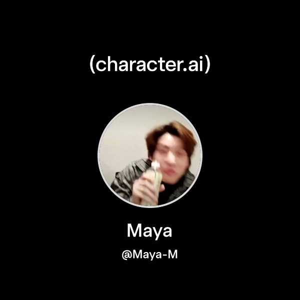 Maya (@Maya-M) | character.ai | AI Chat, Reimagined–Your Words. Your World.
