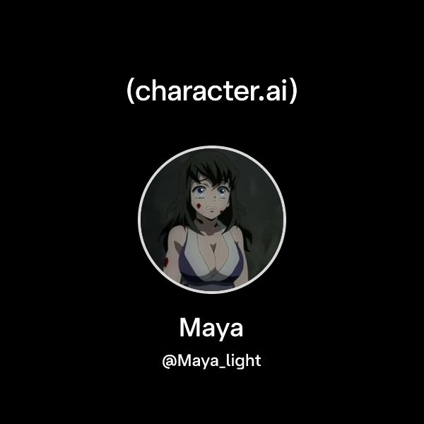 Maya (@Maya_light) | character.ai | AI Chat, Reimagined–Your Words ...