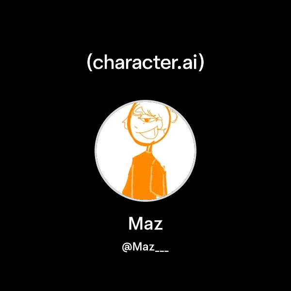 Maz (@Maz___) | character.ai | AI Chat, Reimagined–Your Words. Your World.