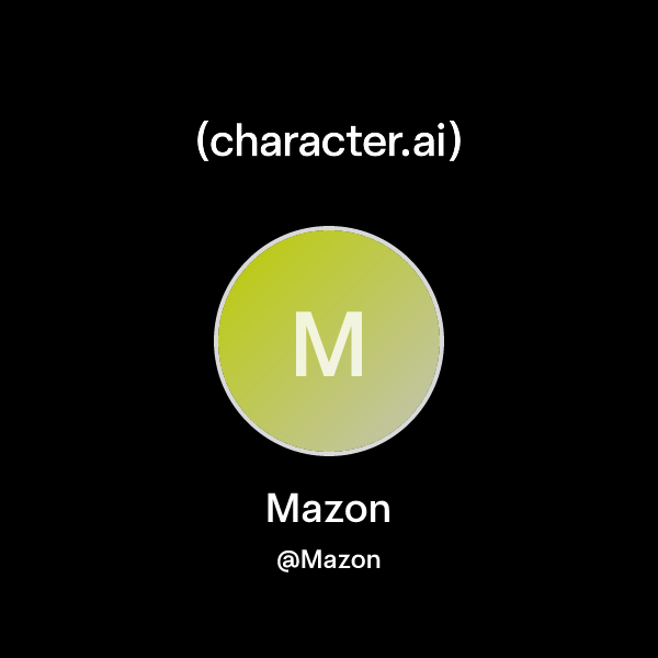 Mazon (@Mazon) | character.ai | AI Chat, Reimagined–Your Words. Your World.