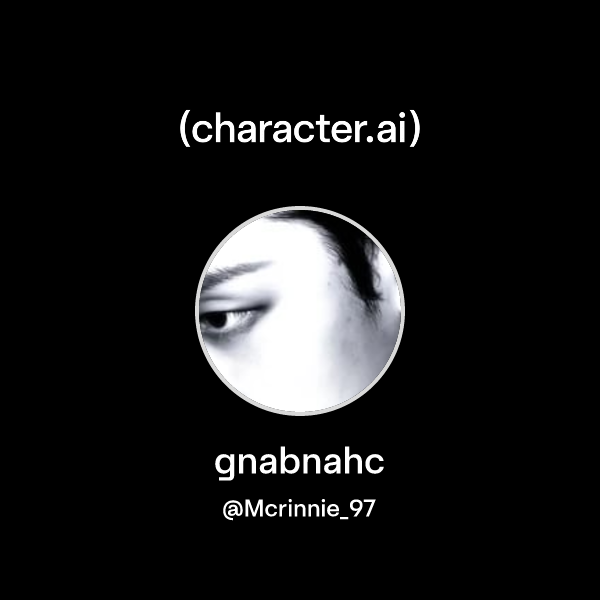 gnabnahc (@Mcrinnie_97) | character.ai | AI Chat, Reimagined–Your Words ...