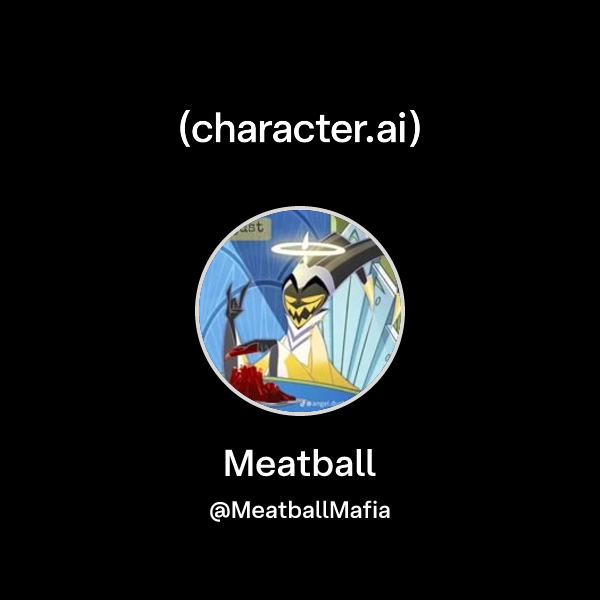 Meatball (@MeatballMafia) | character.ai | Personalized AI for every ...