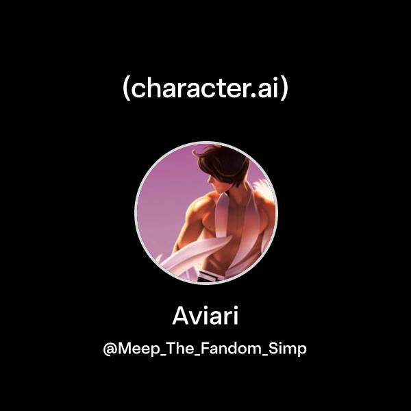 Aviari (@Meep_The_Fandom_Simp) | character.ai | Personalized AI for ...