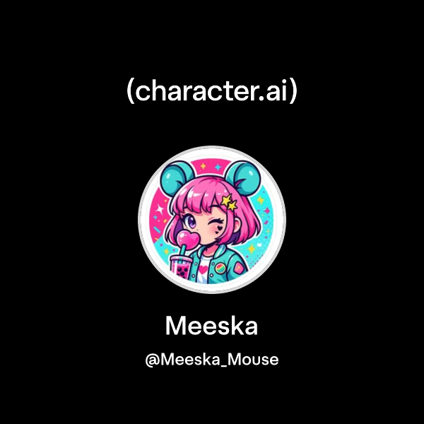 Meeska (@Meeska_Mouse) | character.ai | AI Chat, Reimagined–Your Words ...