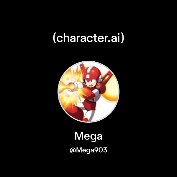 Mega (@Mega903) | character.ai | AI Chat, Reimagined–Your Words. Your World.