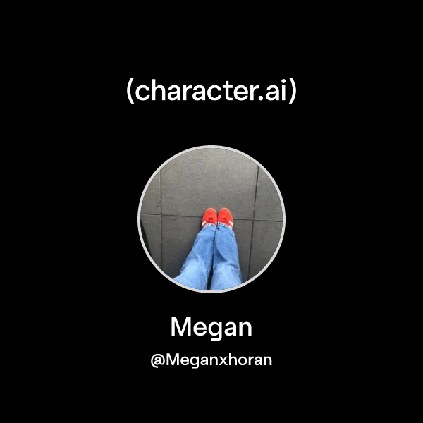 Megan (@Meganxhoran) | character.ai | AI Chat, Reimagined–Your Words ...