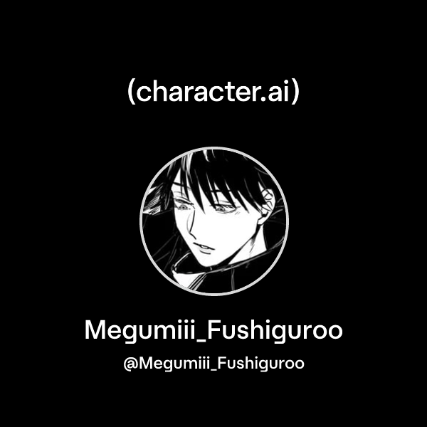 Megumiii_Fushiguroo (@Megumiii_Fushiguroo) | character.ai | AI Chat ...