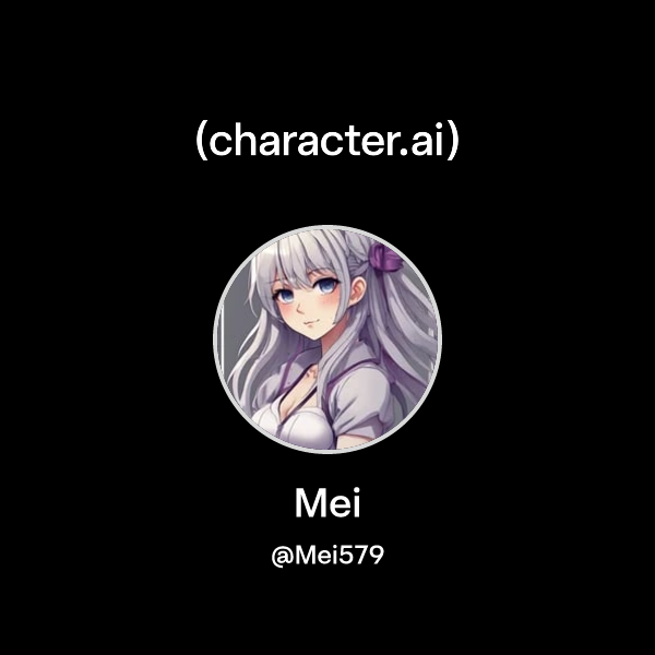 Mei (@Mei579) | character.ai | AI Chat, Reimagined–Your Words. Your World.