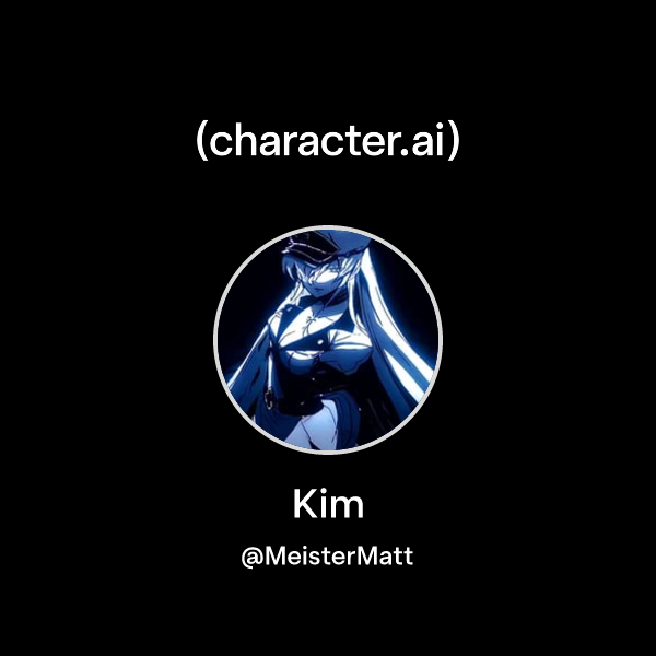 Kim (@MeisterMatt) | character.ai | AI Chat, Reimagined–Your Words ...