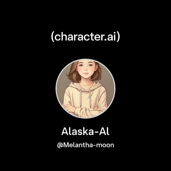 Alaska-Al (@Melantha-moon) | character.ai | AI Chat, Reimagined–Your ...