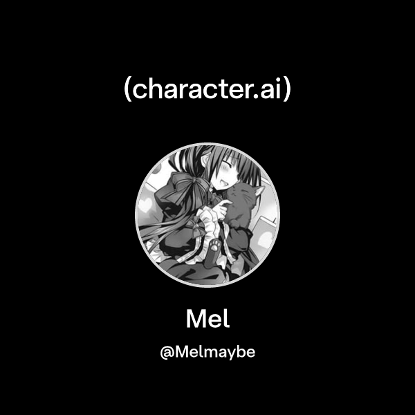 Mel (@Melmaybe) | character.ai | AI Chat, Reimagined–Your Words. Your ...