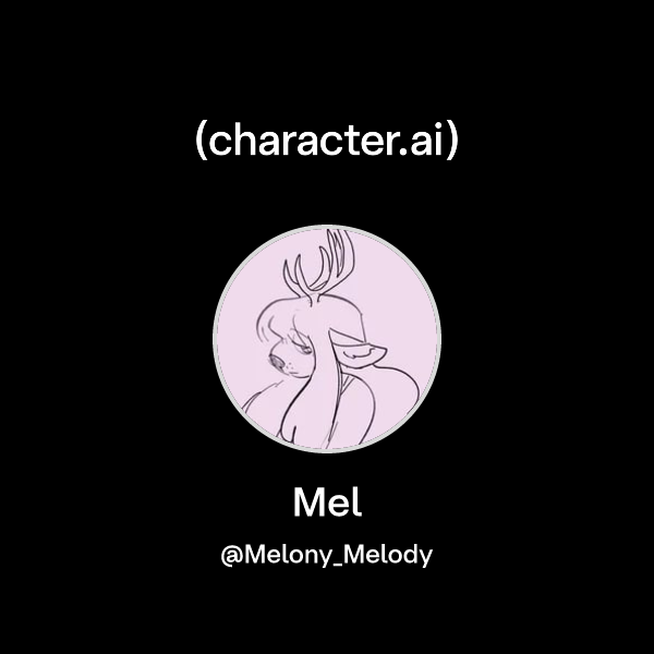 Mel (@Melony_Melody) | character.ai | AI Chat, Reimagined–Your Words ...
