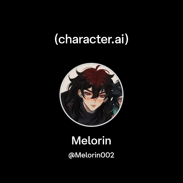 Melorin (@Melorin002) | character.ai | Personalized AI for every moment ...