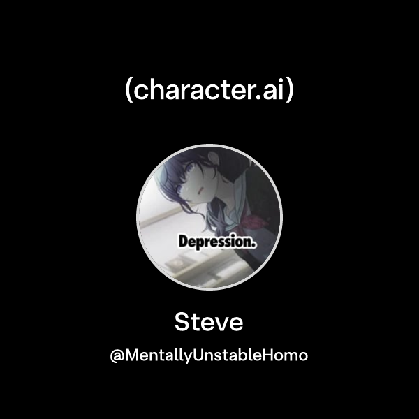 Steve (@MentallyUnstableHomo) | character.ai | AI Chat, Reimagined–Your ...