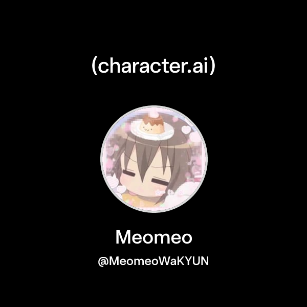 Meomeo (@MeomeoWaKYUN) | character.ai | Personalized AI for every ...