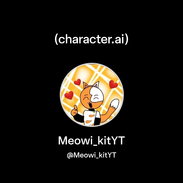 Meowi_kitYT (@Meowi_kitYT) | character.ai | Personalized AI for every ...