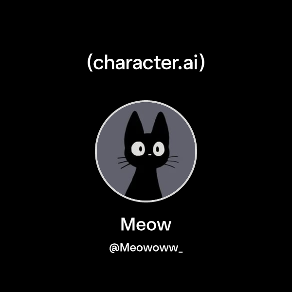 Meow (@Meowoww_) | character.ai | AI Chat, Reimagined–Your Words. Your ...