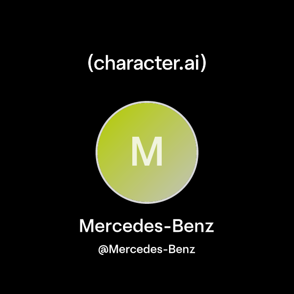 Mercedes-Benz (@Mercedes-Benz) | character.ai | Personalized AI for ...