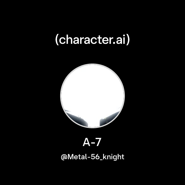 A-7 (@Metal-56_knight) | character.ai | AI Chat, Reimagined–Your Words ...