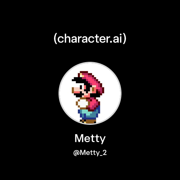 Metty (@Metty_2) | character.ai | AI Chat, Reimagined–Your Words. Your ...
