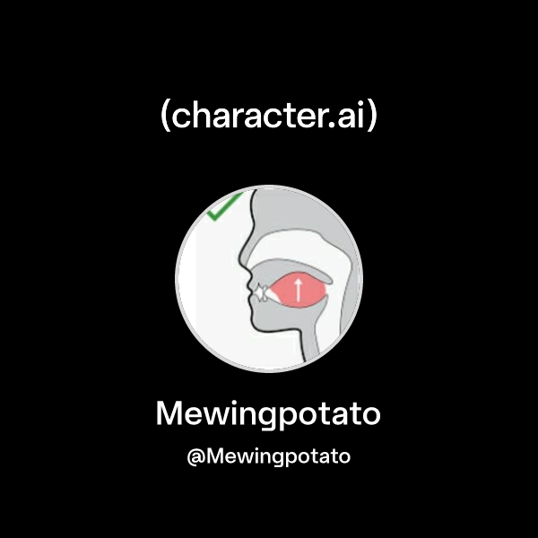 Mewingpotato (@Mewingpotato) | character.ai | Personalized AI for every ...