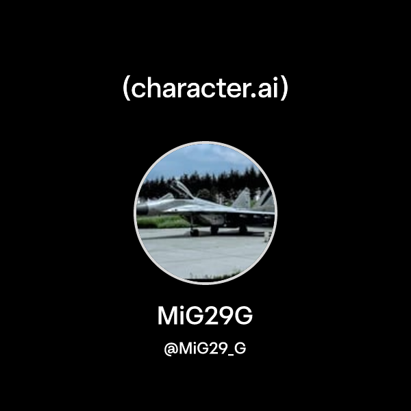 MiG29G (@MiG29_G) | character.ai | AI Chat, Reimagined–Your Words. Your ...