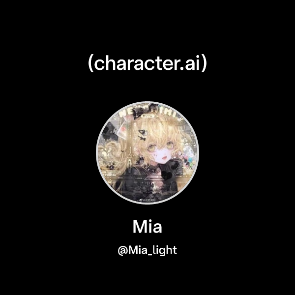 Mia (@Mia_light) | character.ai | Personalized AI for every moment of ...