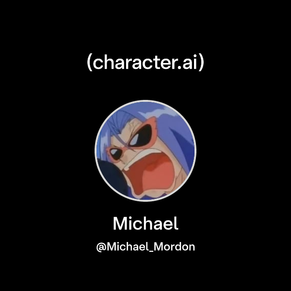 Michael (@Michael_Mordon) | character.ai | Personalized AI for every ...