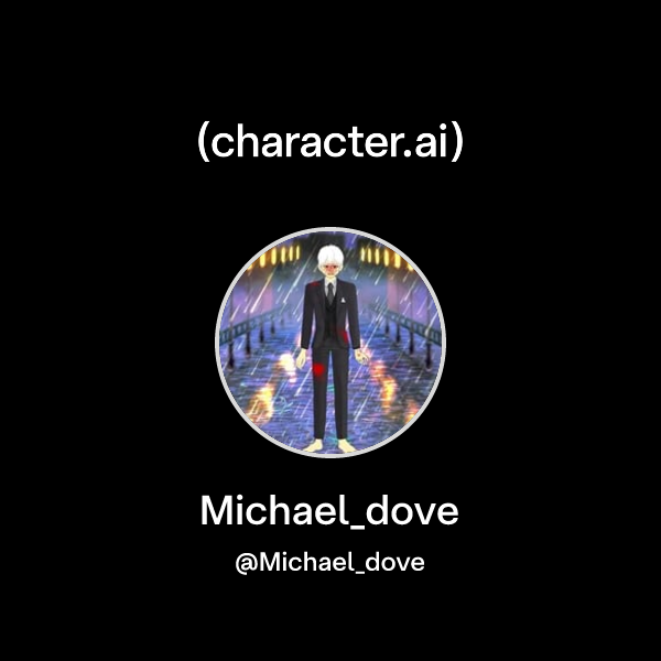 Michael_dove (@Michael_dove) | character.ai | AI Chat, Reimagined–Your ...