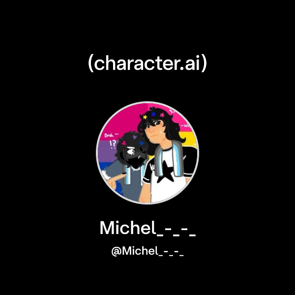 Michel_-_-_ (@Michel_-_-_) | character.ai | AI Chat, Reimagined–Your ...