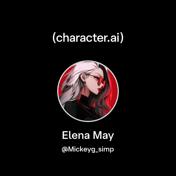 Elena May (@Mickeyg_simp) | character.ai | AI Chat, Reimagined–Your ...