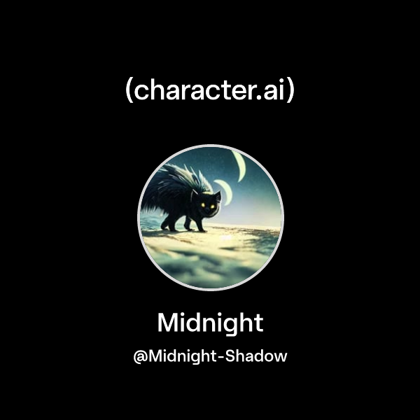 Midnight (@Midnight-Shadow) | character.ai | AI Chat, Reimagined–Your Words. Your World.