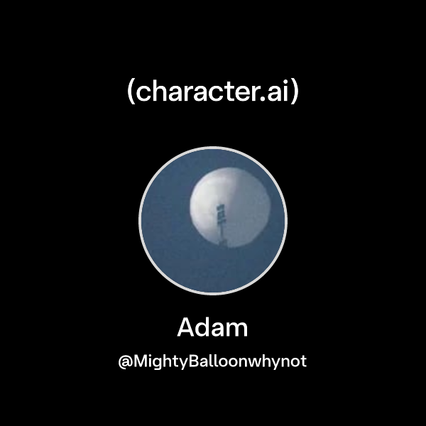 Adam (@MightyBalloonwhynot) | character.ai | AI Chat, Reimagined–Your ...