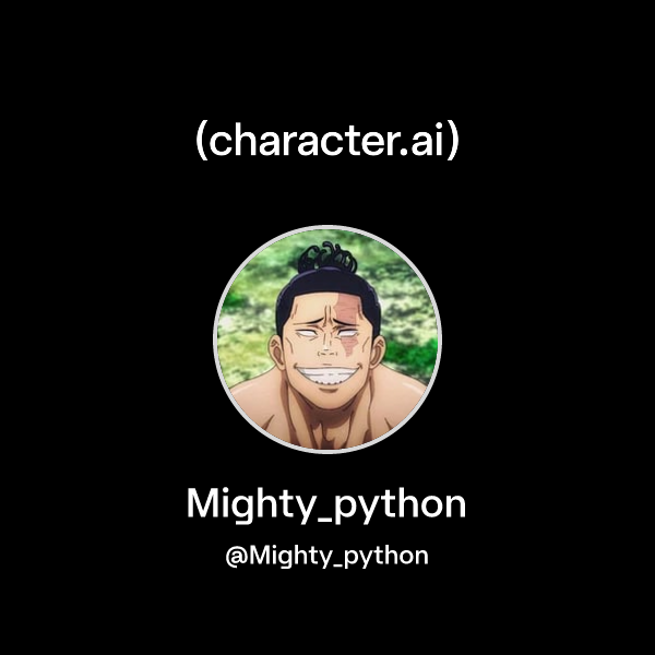 Mighty_python (@Mighty_python) | character.ai | AI Chat, Reimagined ...