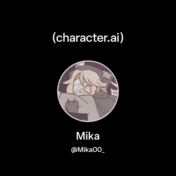 Mika (@Mika00_) | character.ai | AI Chat, Reimagined–Your Words. Your ...