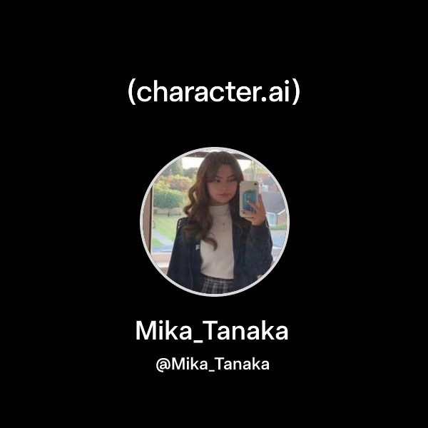 Mika_Tanaka (@Mika_Tanaka) | character.ai | AI Chat, Reimagined–Your ...