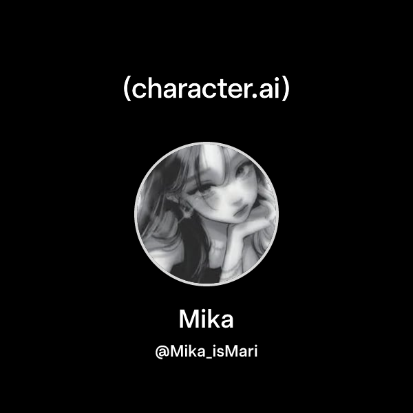 Mika (@Mika_isMari) | character.ai | AI Chat, Reimagined–Your Words ...