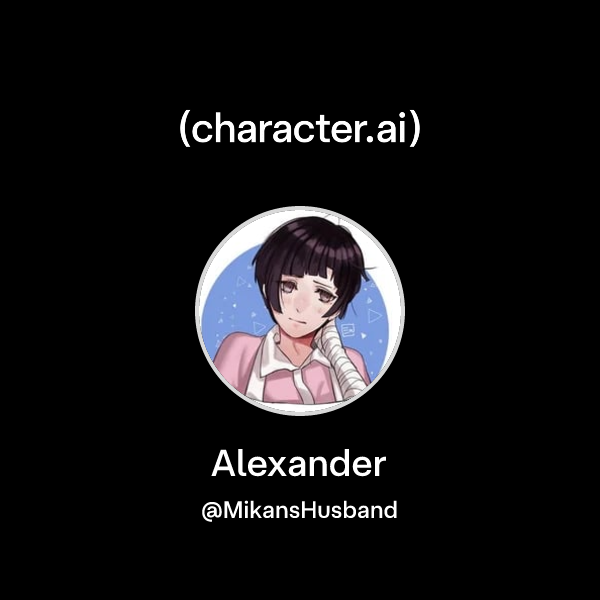 Alexander (@MikansHusband) | character.ai | AI Chat, Reimagined–Your ...