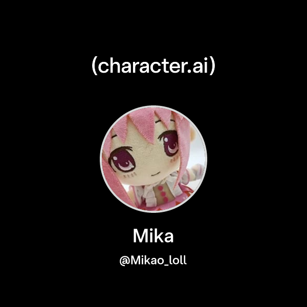 Mika (@Mikao_loll) | character.ai | Personalized AI for every moment of ...