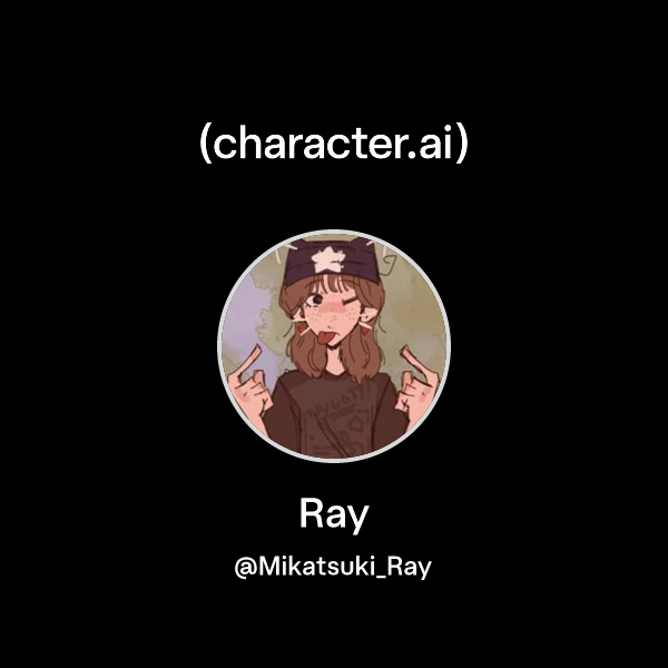 Ray (@Mikatsuki_Ray) | character.ai | AI Chat, Reimagined–Your Words. Your World.