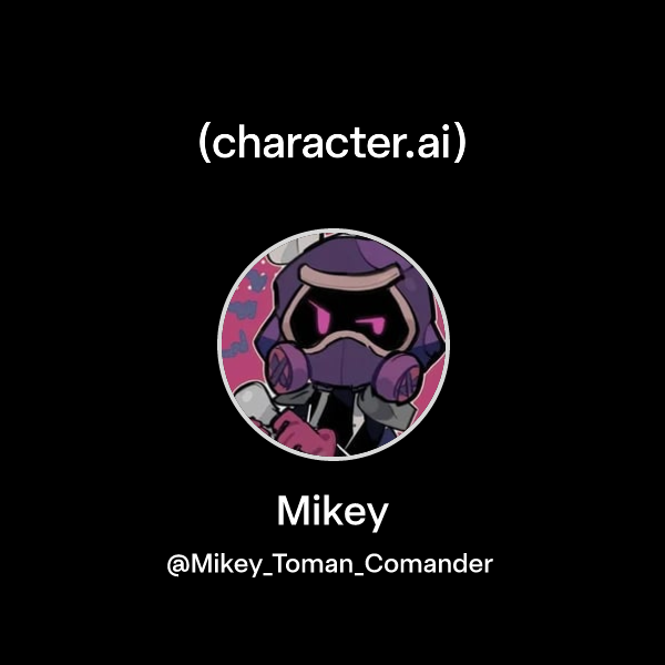Mikey (@Mikey_Toman_Comander) | character.ai | AI Chat, Reimagined–Your ...