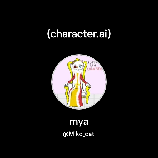 mya (@Miko_cat) | character.ai | Personalized AI for every moment of ...